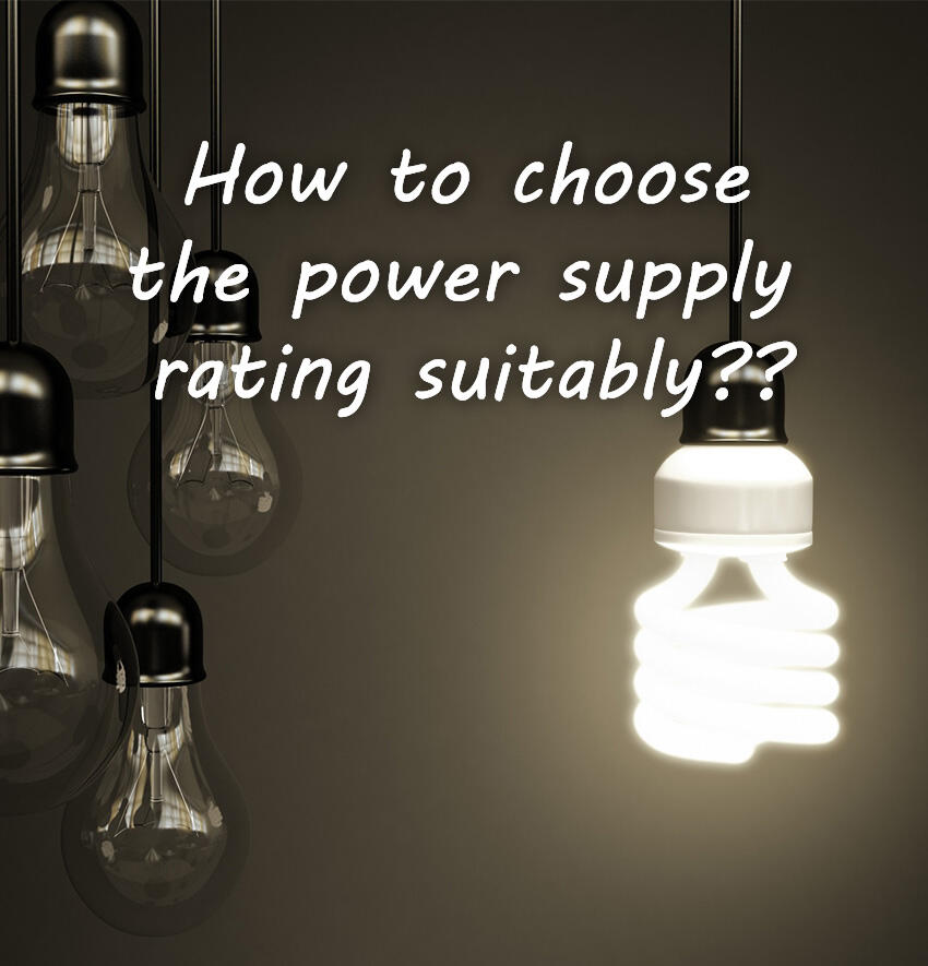 How to choose the power supply rating suitably??