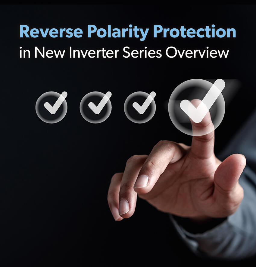 Reverse Polarity Protection in New Inverter Series Overview